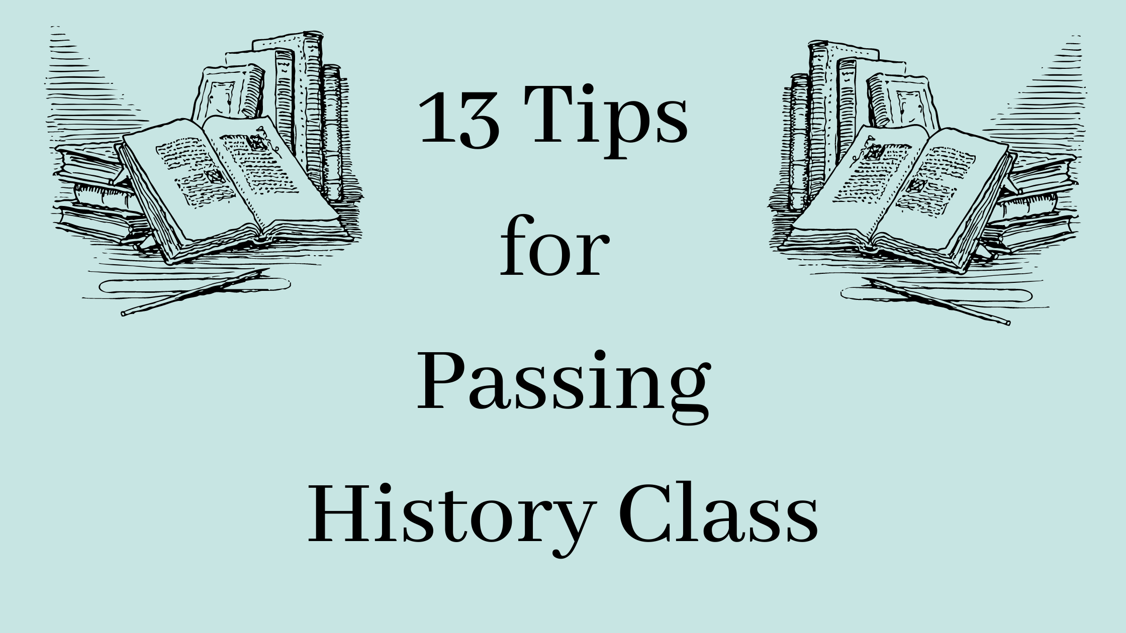 13 Tips for Passing History Class – The Active Historian