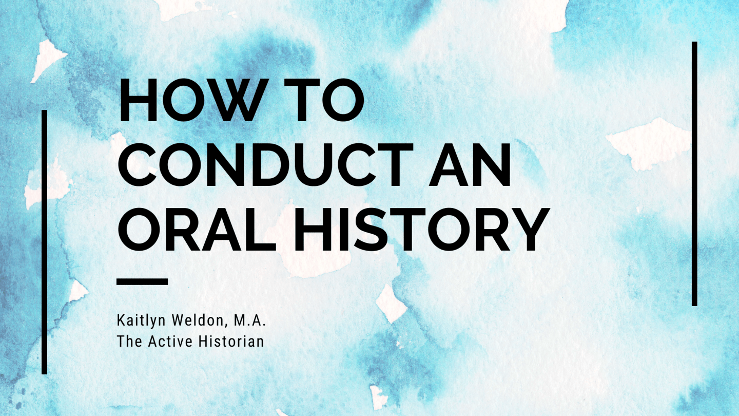 How to Conduct an Oral History – The Active Historian