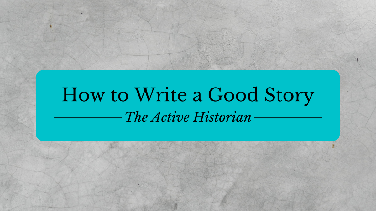 How to Write a Good Story – The Active Historian
